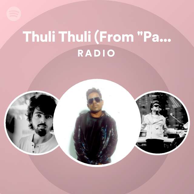 Thuli Thuli (From "Paiya") Radio - playlist by Spotify | Spotify