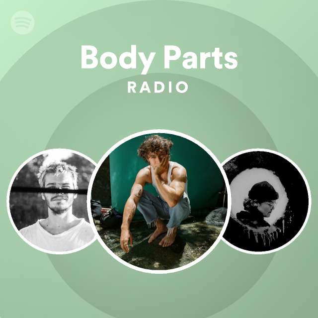 Body Parts Radio - playlist by Spotify | Spotify