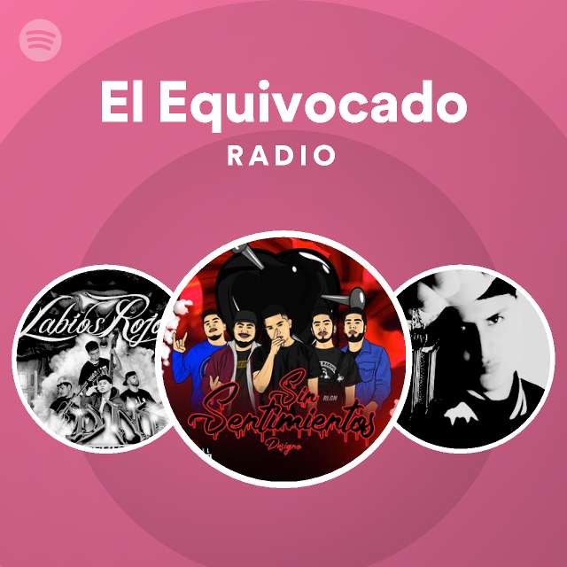 El Equivocado Radio - playlist by Spotify | Spotify