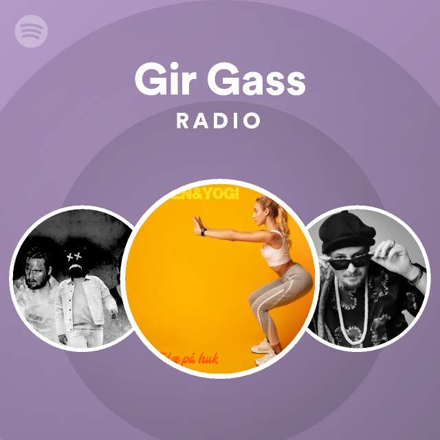 Gir Gass Radio Playlist By Spotify Spotify