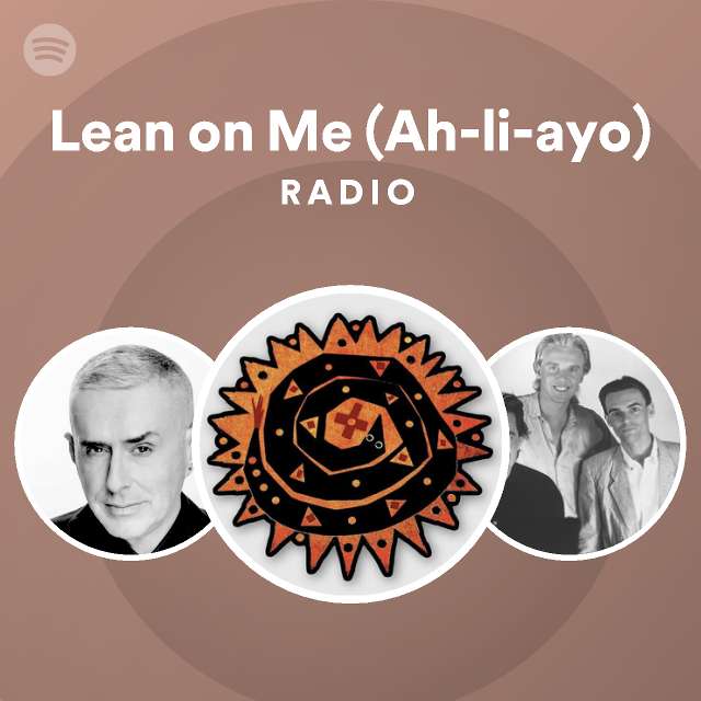 Lean on Me (Ah-li-ayo) Radio - playlist by Spotify | Spotify