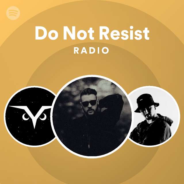 Do Not Resist Radio - playlist by Spotify | Spotify
