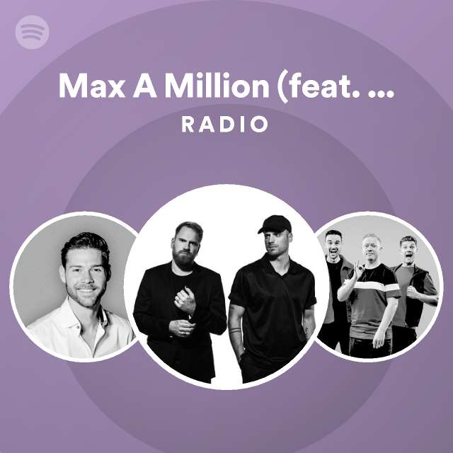 Max A Million feat Taylor Walcott Radio Playlist By Spotify Spotify