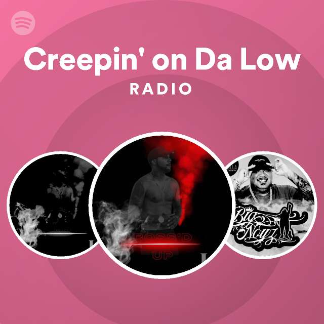 Creepin' on Da Low Radio - playlist by Spotify | Spotify