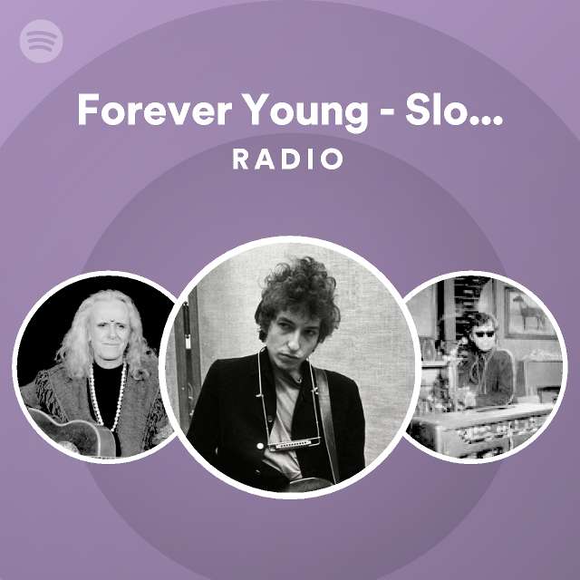 Forever Young - Slow Version Radio - playlist by Spotify | Spotify