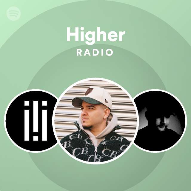 Higher Radio - playlist by Spotify | Spotify