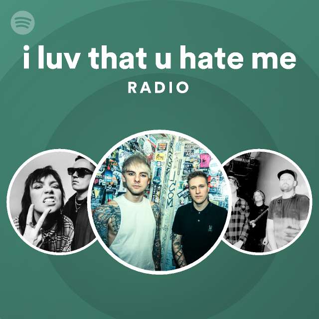 i luv that u hate me Radio - playlist by Spotify | Spotify