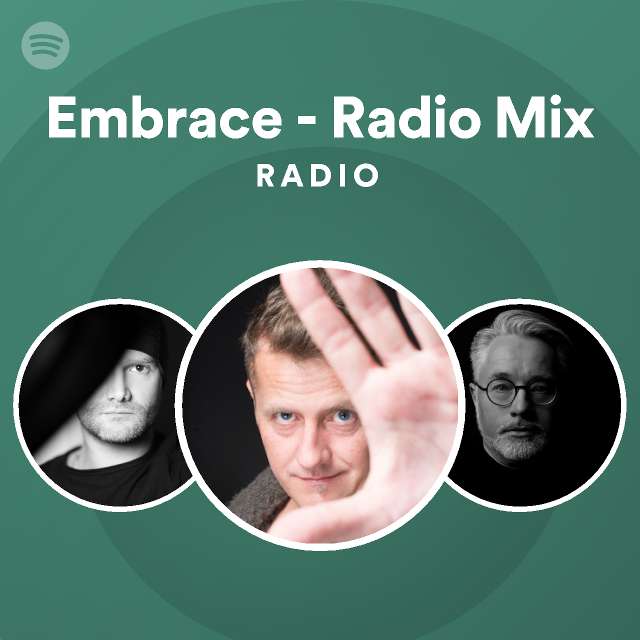 Embrace - Radio Mix Radio - playlist by Spotify | Spotify