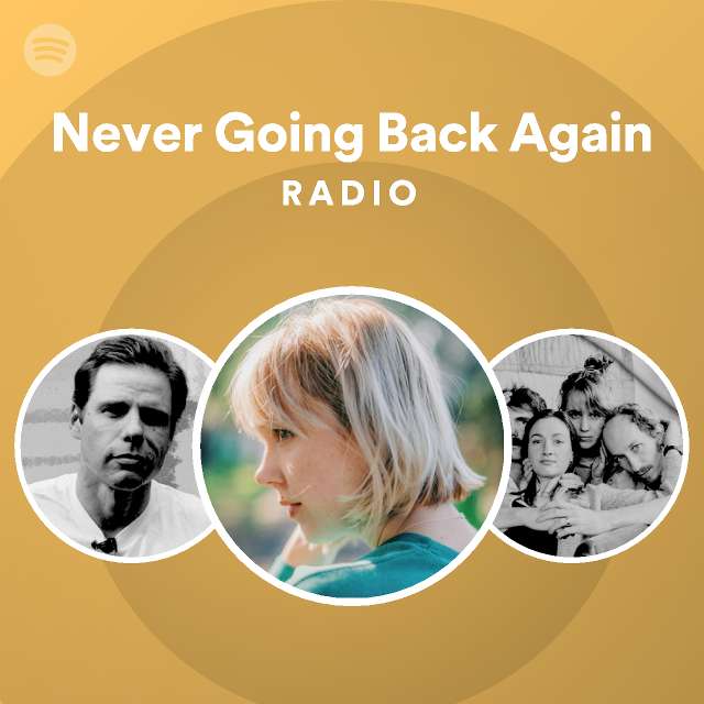 Never Going Back Again Radio - playlist by Spotify | Spotify