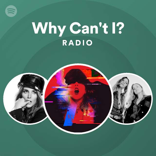 Why Can't I? Radio - playlist by Spotify | Spotify