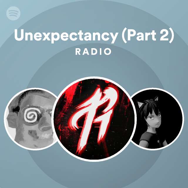 Unexpectancy (Part 2) Radio | Spotify Playlist