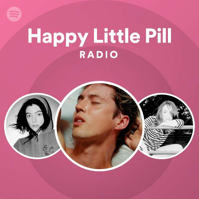 Happy Little Pill Radio - playlist by Spotify | Spotify