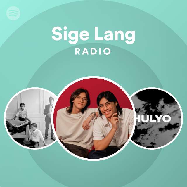 Sige Lang Radio - playlist by Spotify | Spotify