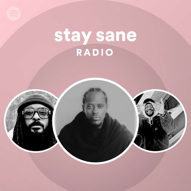 stay sane Radio - playlist by Spotify | Spotify