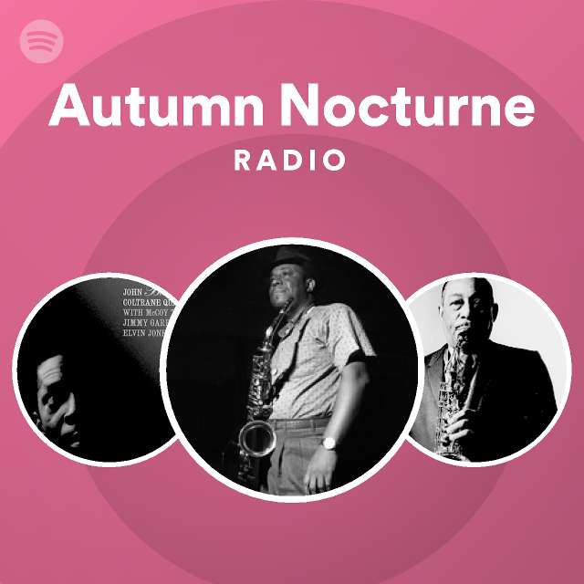 Autumn Nocturne Radio - playlist by Spotify | Spotify
