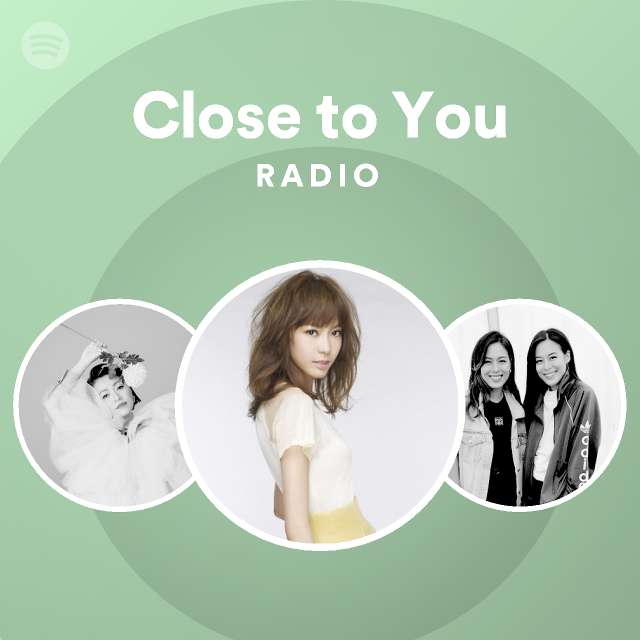 Close to You Radio - playlist by Spotify | Spotify