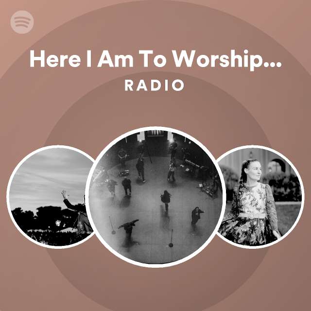 Here I Am To Worship/Call - Live Radio - playlist by Spotify | Spotify