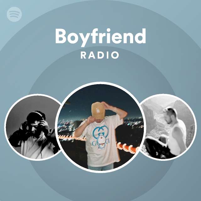 Boyfriend Radio - playlist by Spotify | Spotify