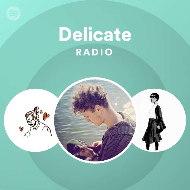 Delicate Radio - playlist by Spotify | Spotify