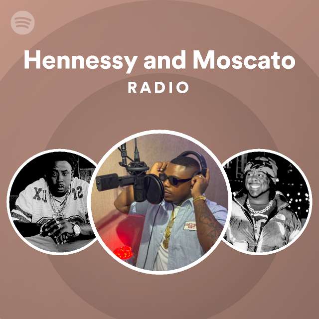 Hennessy and Moscato Radio - playlist by Spotify | Spotify