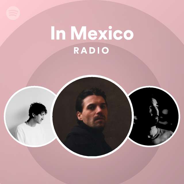 In Mexico Radio - playlist by Spotify | Spotify