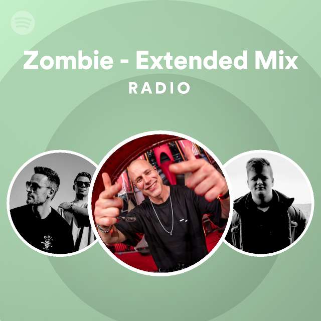Zombie - Extended Mix Radio - playlist by Spotify | Spotify