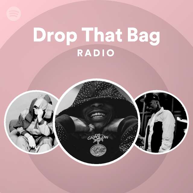 Drop That Bag Radio - playlist by Spotify | Spotify