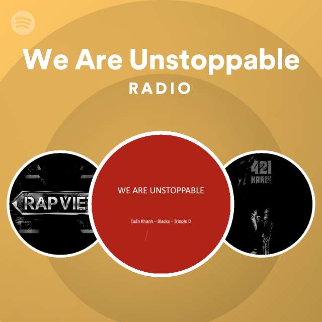 We Are Unstoppable Radio - playlist by Spotify | Spotify