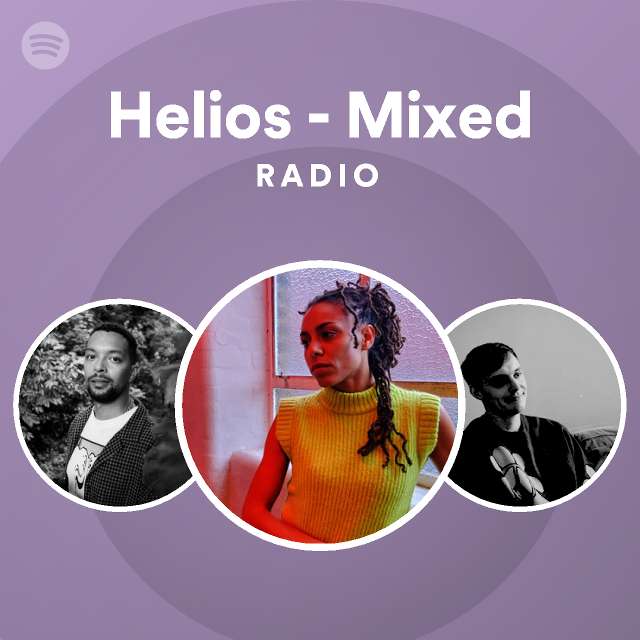 Helios - Mixed Radio - playlist by Spotify | Spotify