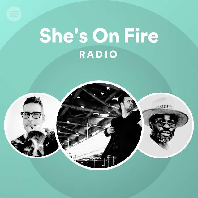 She's On Fire Radio - playlist by Spotify | Spotify