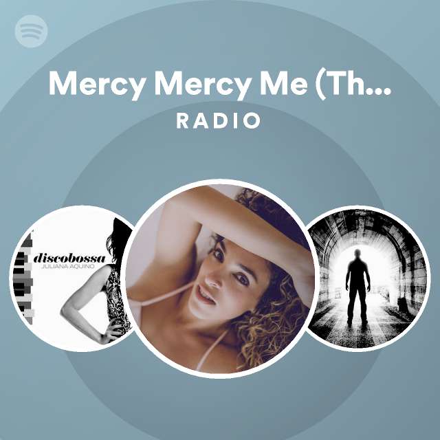 Mercy Mercy Me (The Ecology) Radio - playlist by Spotify | Spotify