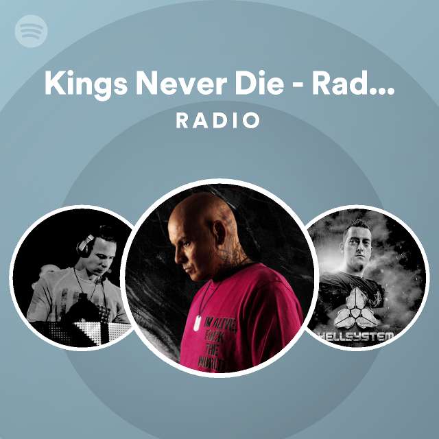 Kings Never Die - Radio Edit Radio - playlist by Spotify | Spotify