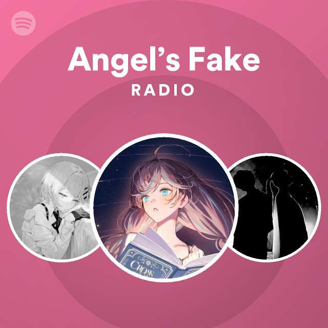 Angel’s Fake Radio - playlist by Spotify | Spotify