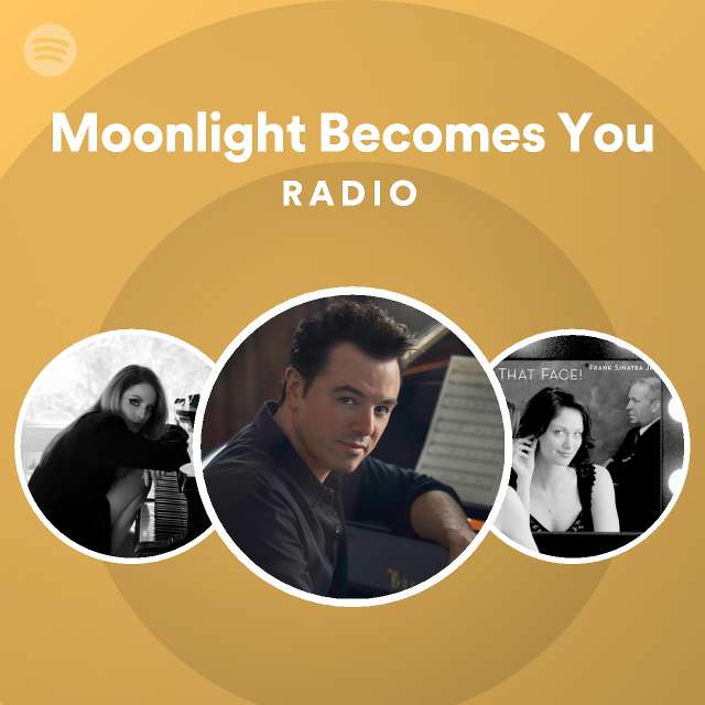 Moonlight Becomes You Radio - playlist by Spotify | Spotify
