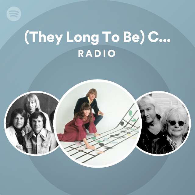 (They Long To Be) Close To You Radio - playlist by Spotify | Spotify