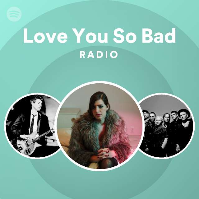 Love You So Bad Radio - playlist by Spotify | Spotify