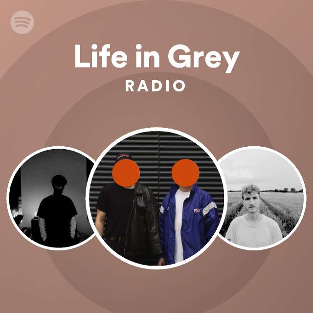 Life in Grey Radio - playlist by Spotify | Spotify