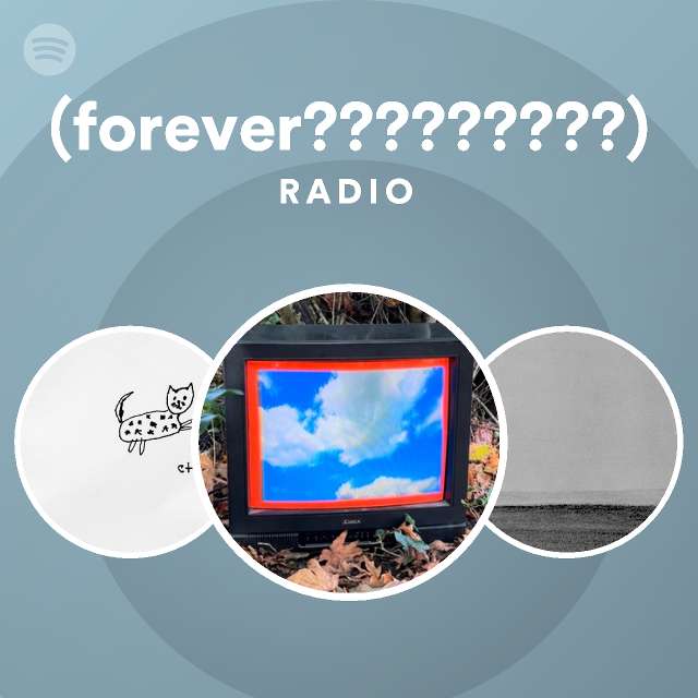 (forever?????????) Radio - playlist by Spotify | Spotify