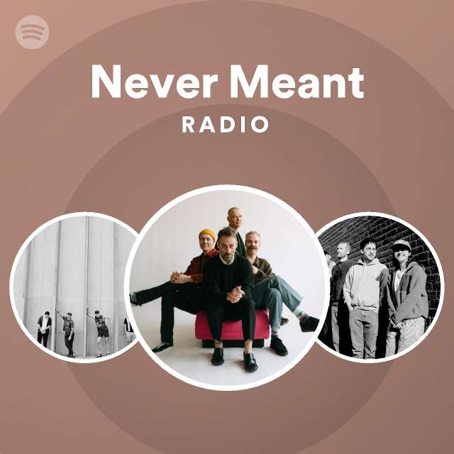 Never Meant Radio | Spotify Playlist