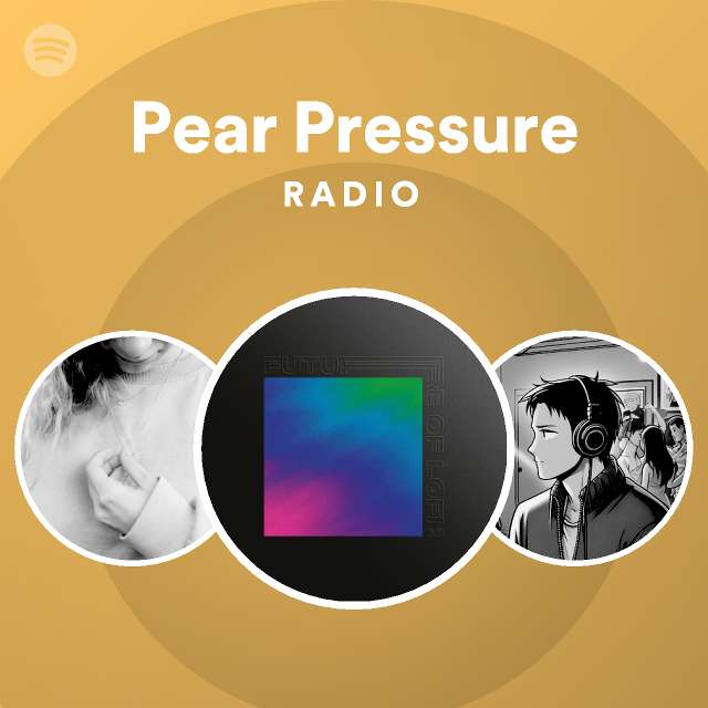Pear Pressure Radio - playlist by Spotify | Spotify