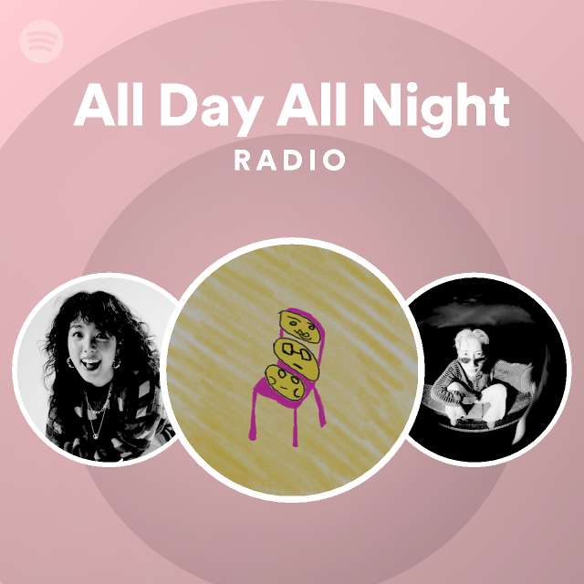 All Day All Night Radio - playlist by Spotify | Spotify