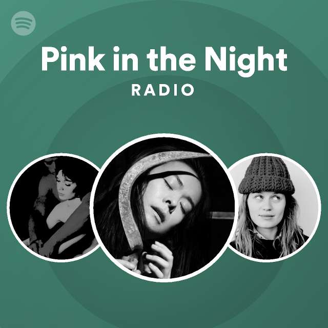Pink in the Night Radio - playlist by Spotify | Spotify