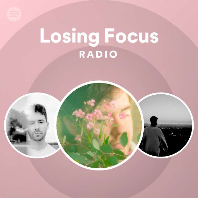 Losing Focus Radio - playlist by Spotify | Spotify