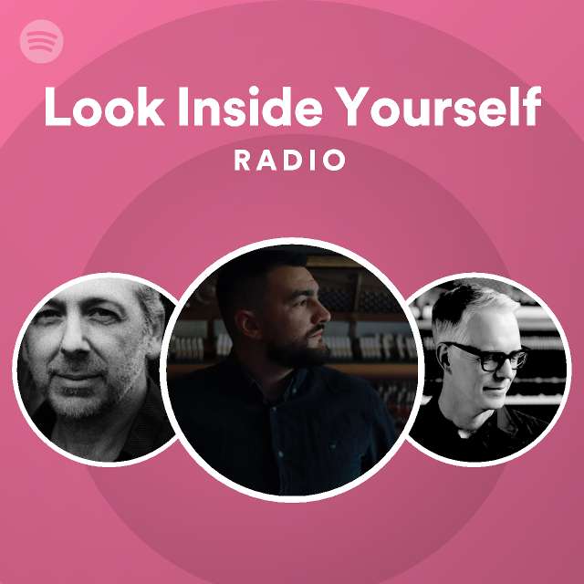 Look Inside Yourself Radio - playlist by Spotify | Spotify