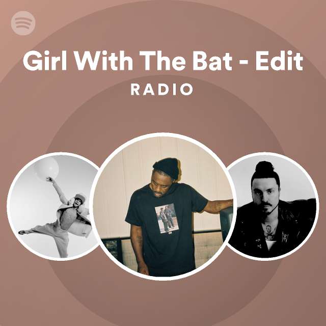 Girl With The Bat - Edit Radio - playlist by Spotify | Spotify