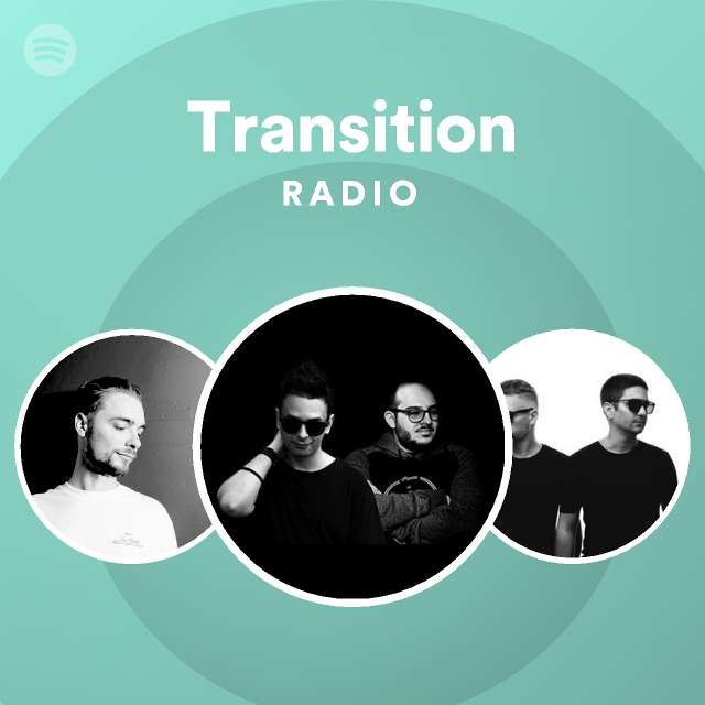 Transition Radio - playlist by Spotify | Spotify
