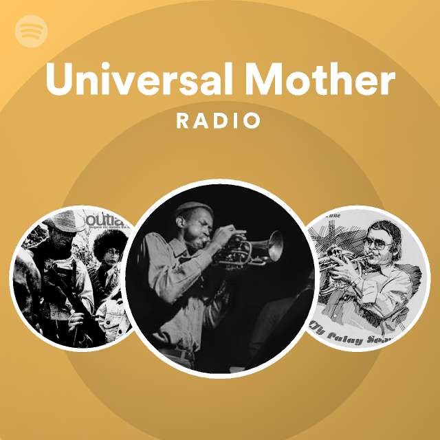 Universal Mother Radio - playlist by Spotify | Spotify