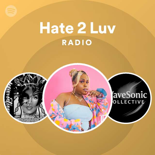 Hate 2 Luv Radio - playlist by Spotify | Spotify