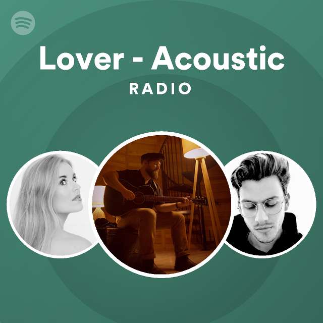Lover - Acoustic Radio - playlist by Spotify | Spotify