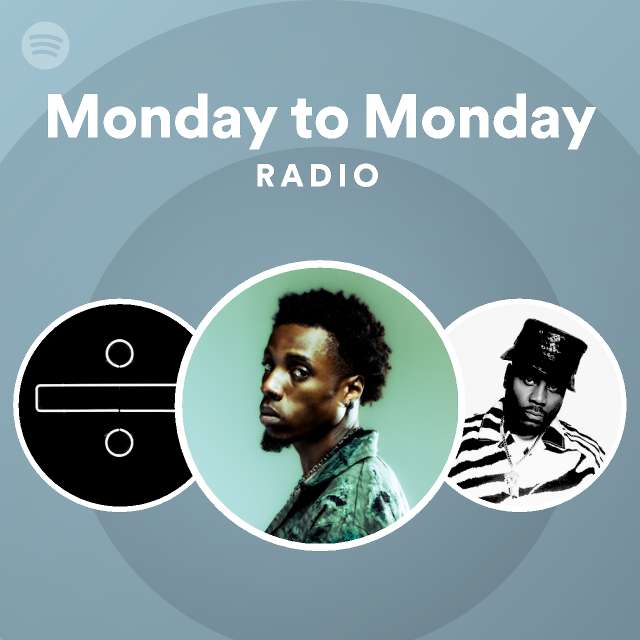 Monday to Monday Radio - playlist by Spotify | Spotify